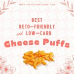 10 BEST Keto-Friendly Cheese Puffs (Cheetos Alternatives!)